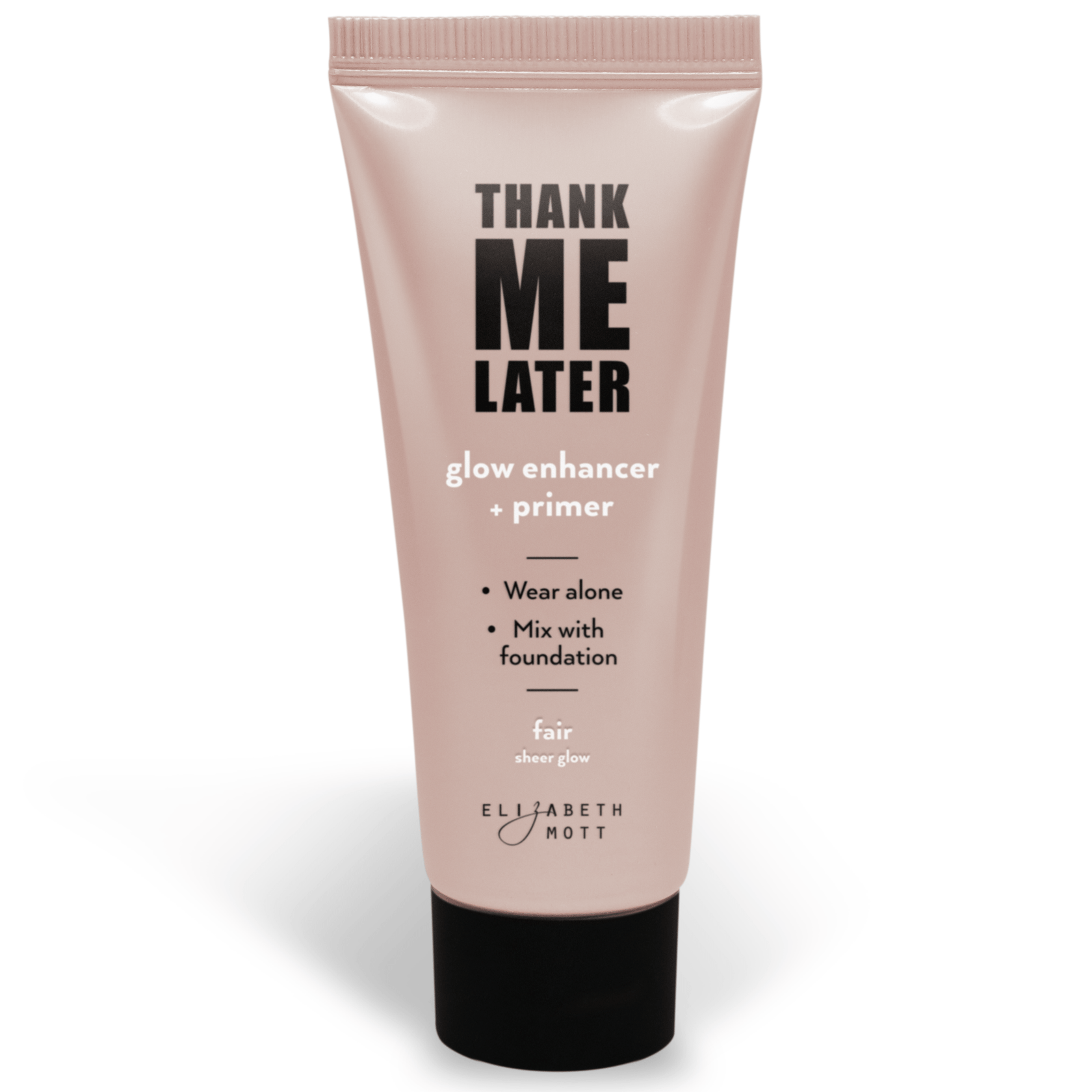 Thank Me Later Glow Enhancer and Primer – Elizabeth Mott