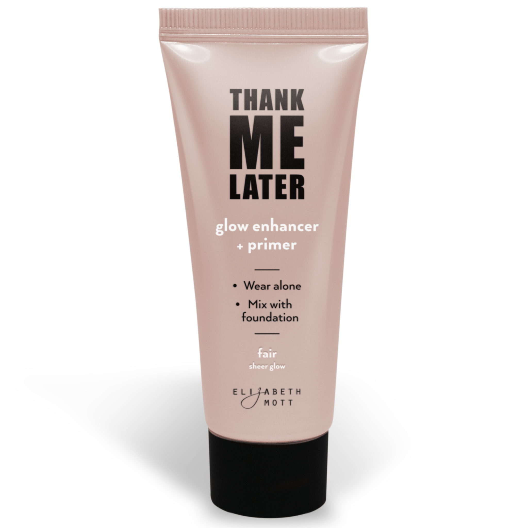 Thank Me Later Glow Enhancer and Primer – Elizabeth Mott
